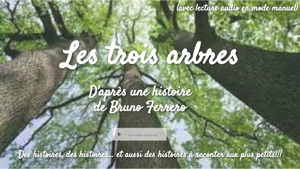 LES TROIS ARBRES - D'apres une histoire de don Bruno Ferrero