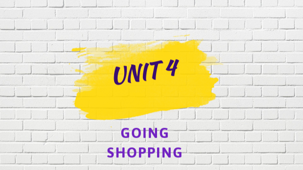 Unit 4: Going shopping