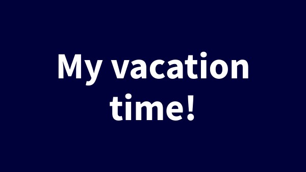 Vacation time! | Genially
