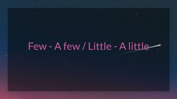Few - A few / Little - A little | Genially