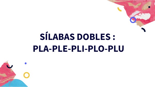 SILABAS DOBLES : PLA-PLE-PLI-PLO-PLU | Genially