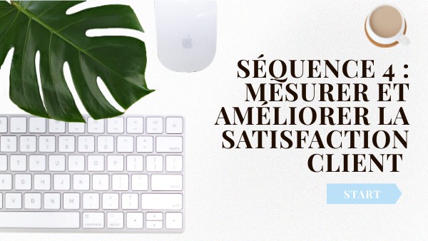 Sequence 4 : satisfaction client | Genially