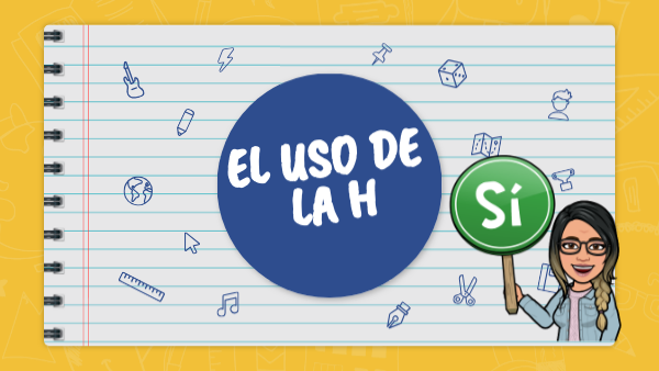 EL USO DE H | Genially