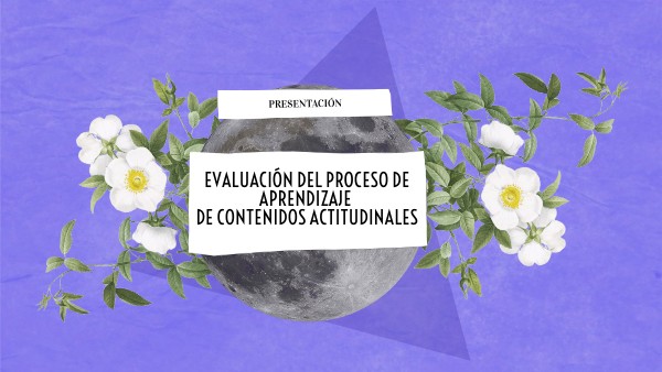 EVALUACIÓN DEL PROCESO DE APRENDIZAJE DE CONTENIDOS ACTITUDINALES | Genially