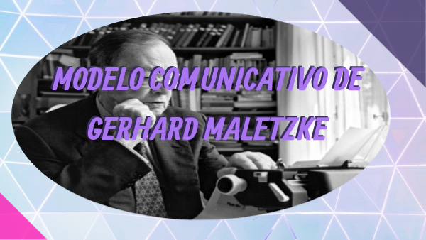 MODELO COMUNICATIVO DE GERHARD MALETZKE