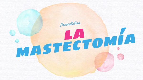 Mastectomía 24 | Genially