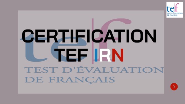 LA CERTIFICATION TEF IRN -Samia Y | Genially