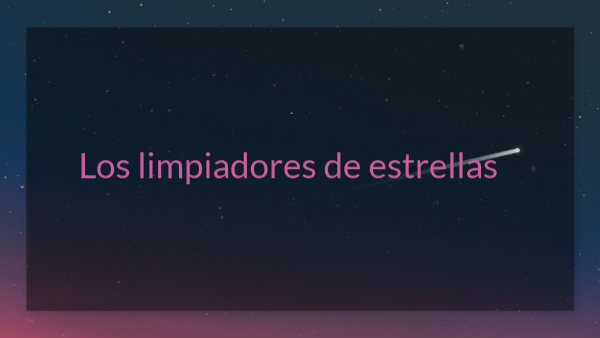 Los limpiadores de estrellas | Genially