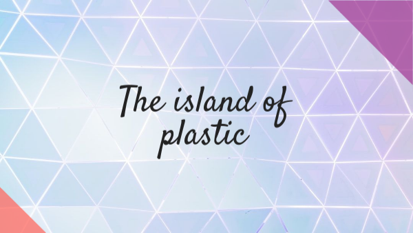 The Island of Plastic | Genially