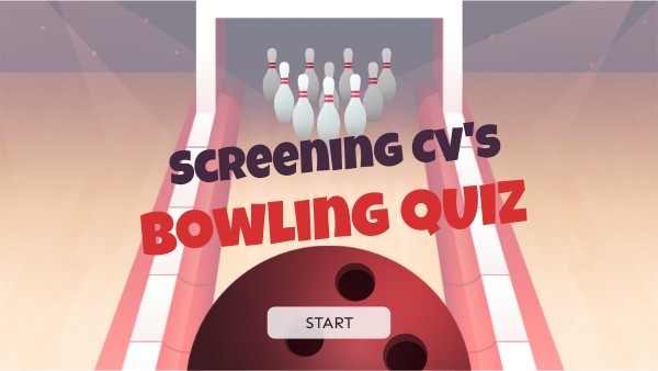 Screening CV's BOWLING QUIZ