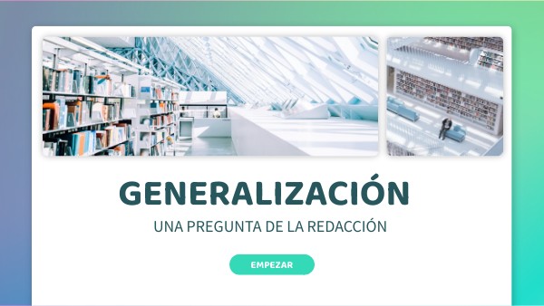 Generalización/ Pregunta de la redacción | Genially