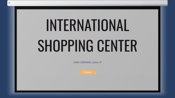 CENTRO COMERCIAL INTERNACIONAL | Genially