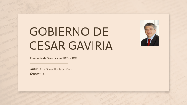 El gobierno de Cesar Gaviria | Genially