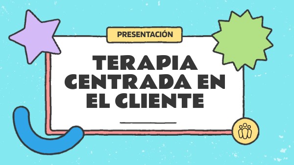 TERAPIA CENTRADA EN EL CLIENTE | Genially