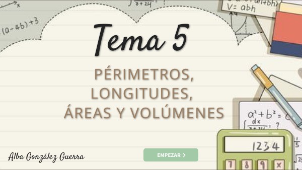 Áreas, volúmenes, longitudes y perímetros | Genially