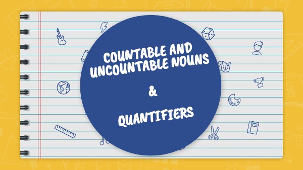 COUNTABLE & UNCOUNTABLE NOUNS | Genially