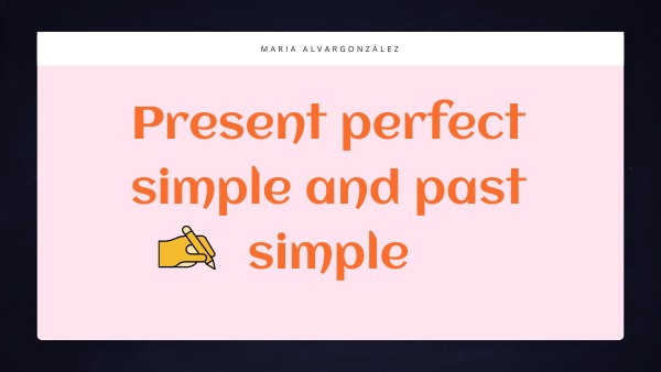 present perfect simple and past simple