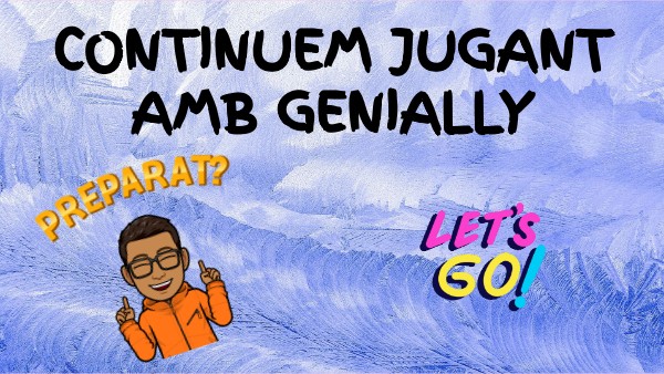 CONTINUEM JUGANT AMB GENIALLY