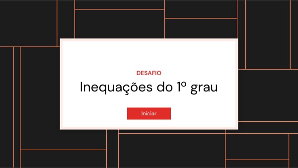 INEQUAÇÕES 1º GRAU | Genially
