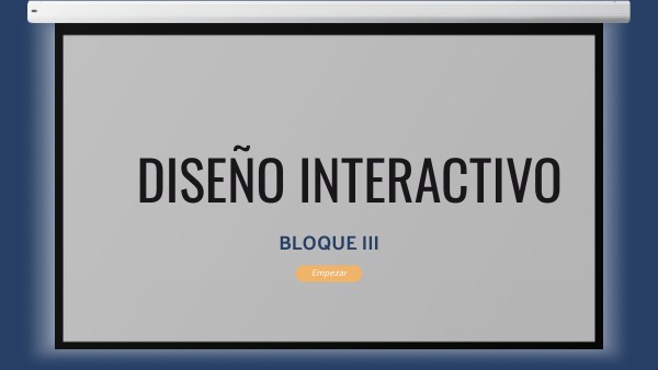 bloque 3 DISEÑO INTERACTIVO | Genially