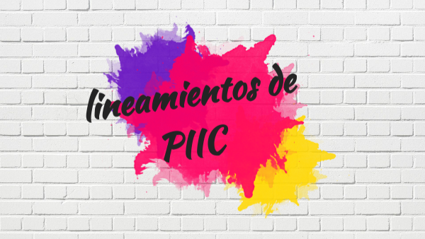 LINEAMIENTOS DE PIIC | Genially