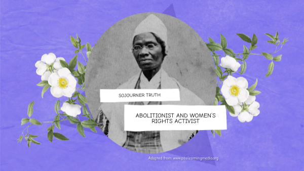 Sojourner Truth | Abolitionist and Women’s Rights Activist | Genially