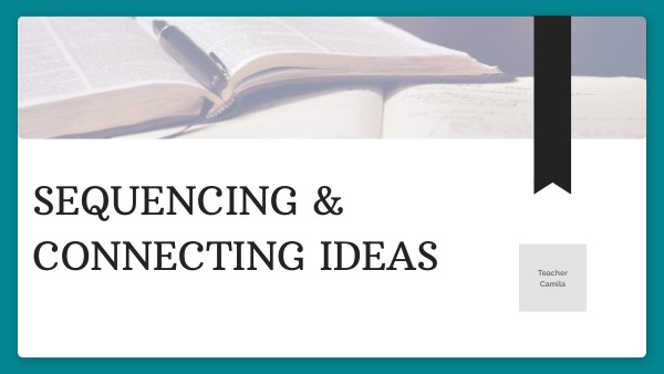 Sequencing & Connecting Ideas