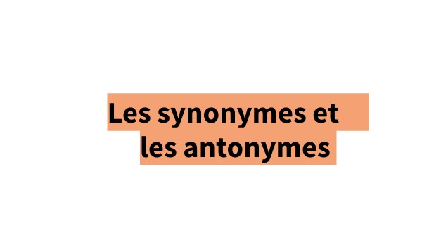 Les synonymes et antonymes | Genially