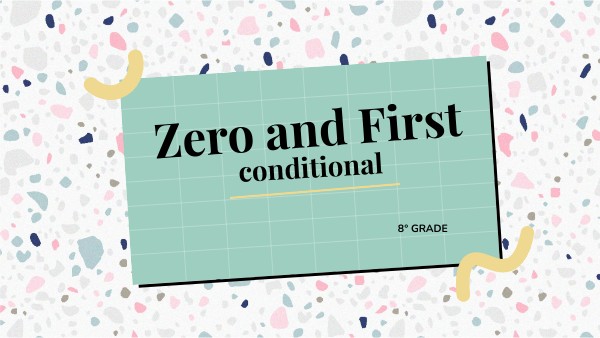 ZERO AND FIRST CONDITIONAL | Genially