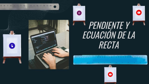 PENDIENTE Y ECUACIÓN DE LA RECTA | Genially