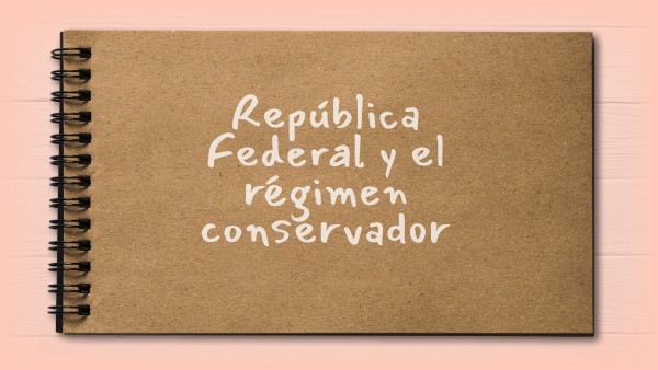 República Federal y el régimen conservalor | Genially