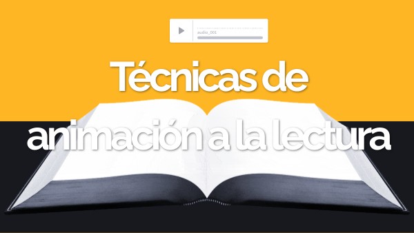 Técnicas de animación a la lectura | Genially