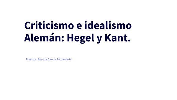 Criticismo e idealismo alemán: Hegel y Kant | Genially