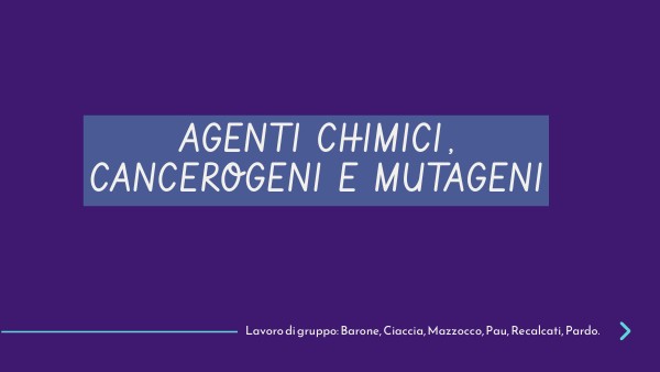 Agenti chimici, cancerogeni e mutageni | Genially