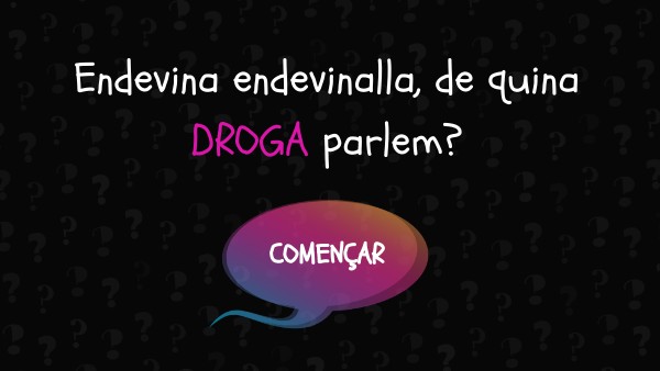 Endevina endevinalla, de quina DROGA parlem? | Genially
