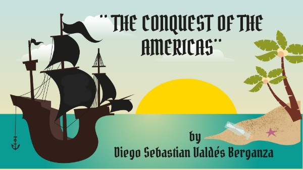 the conquest of Americas | Genially