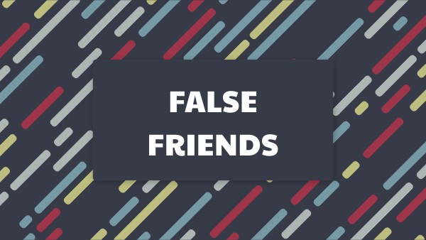 FALSE FRIENDS | Genially