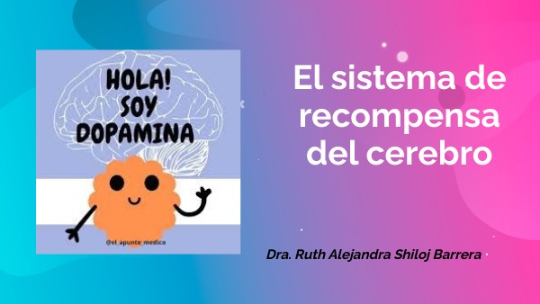 SISTEMA DE RECOMPENSA - DOPAMINA | Genially