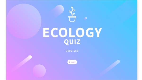 ECOLOGY QUIZ | Genially