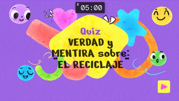 Quiz verdad y mentira: EL RECICLAJE | Genially