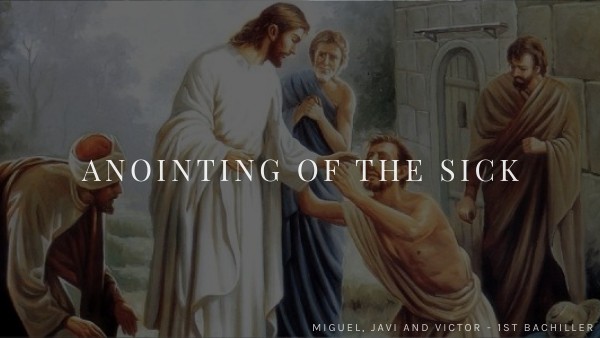 ANOINTING OF THE SICK - RELIGION | Genially