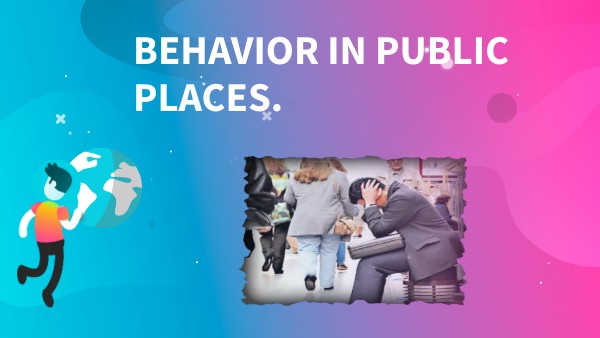 Behavior in public places