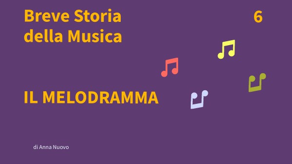 6.. STORIA MUSICA - MELODRAMMA