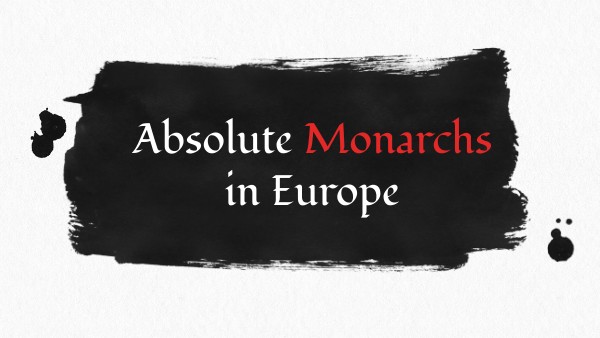 Absolute Monarchs In Europe