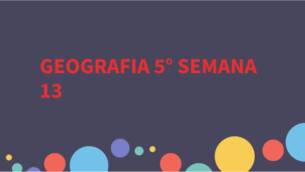 GEOGRAFÍA SEMANA 13 | Genially