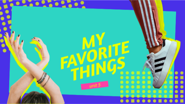 UNIT 5 FAVORITE THINGS | Genially