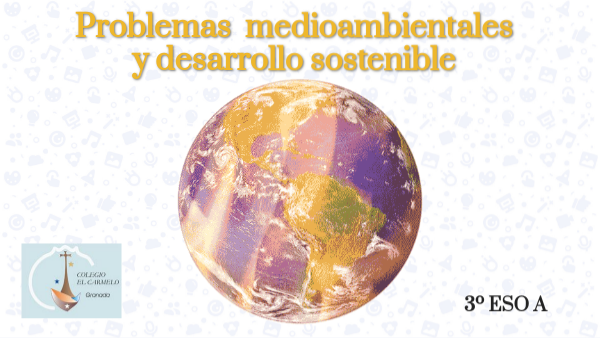 Problemas medioambientales y desarrollo sostenible | Genially
