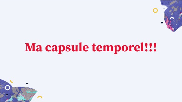 Ma capsule temporelle