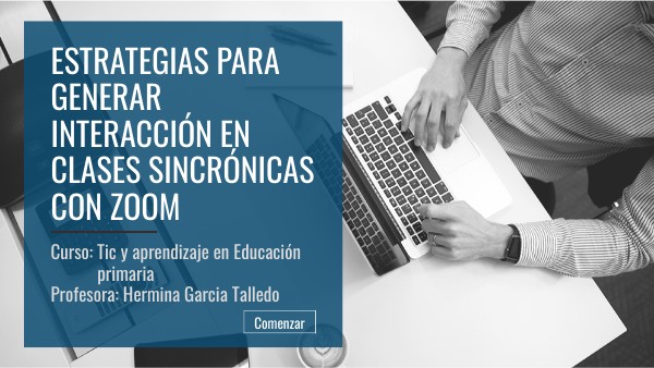 ESTRATEGIAS PARA GENERAR INTERACCIÓN EN CLASES SINCRÓNICAS CON ZOOM | Genially