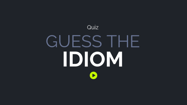 QUIZZ IDIOMS | Genially